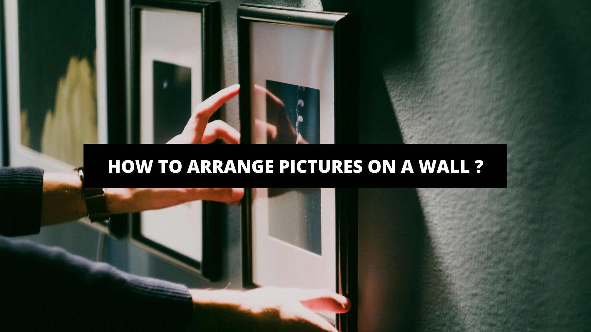 How To Arrange Pictures On A Wall ? | The Trendy Art