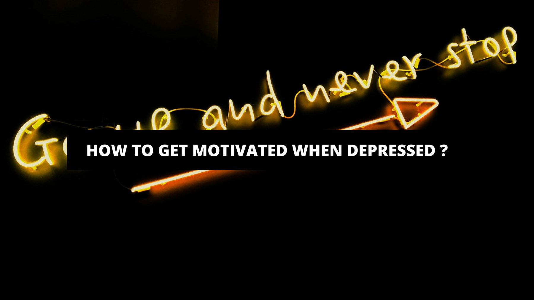 How To Get Motivated When Depressed ? | The Trendy Art