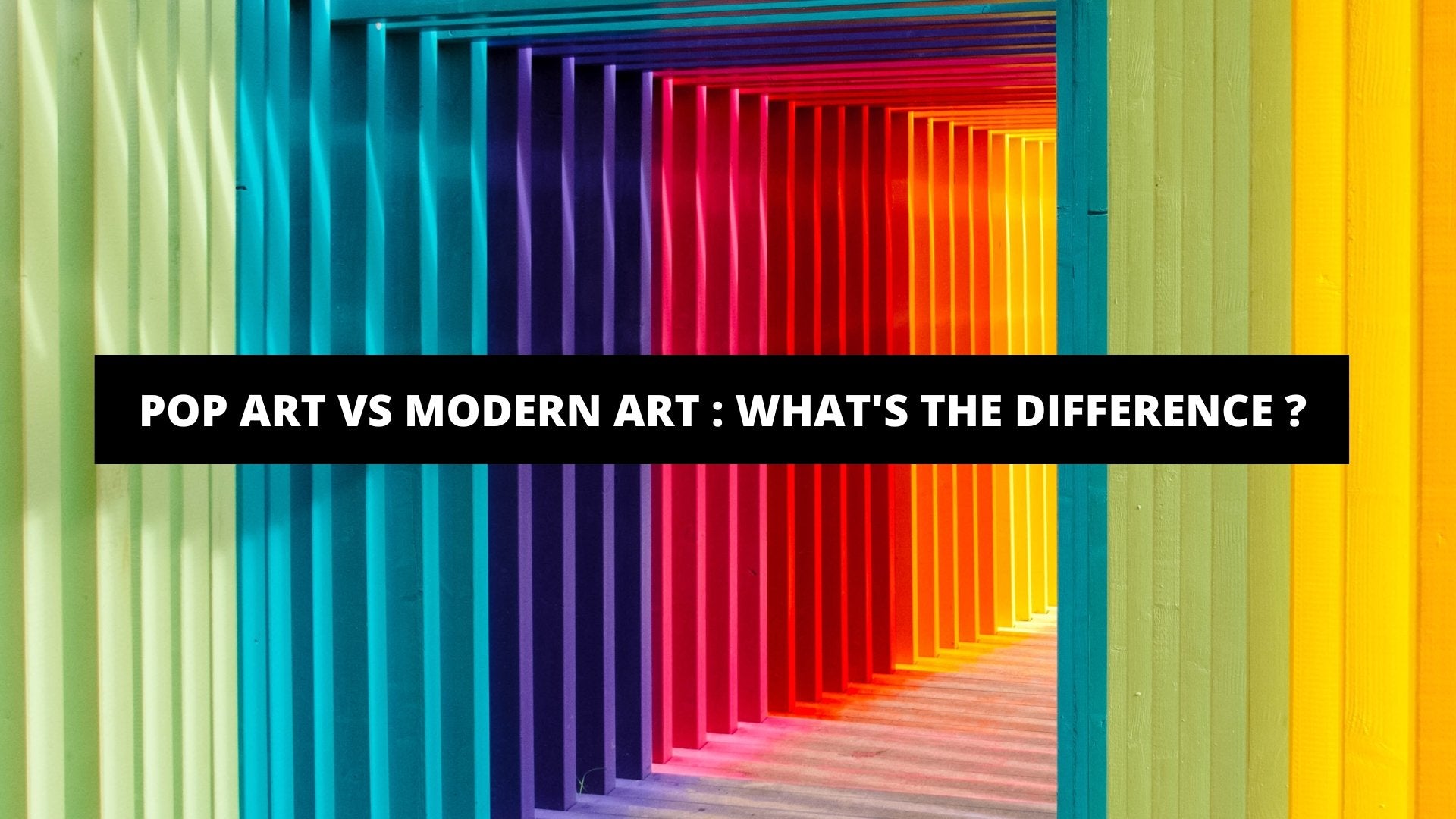 Pop Art vs Modern Art : What's The Difference ? | The Trendy Art