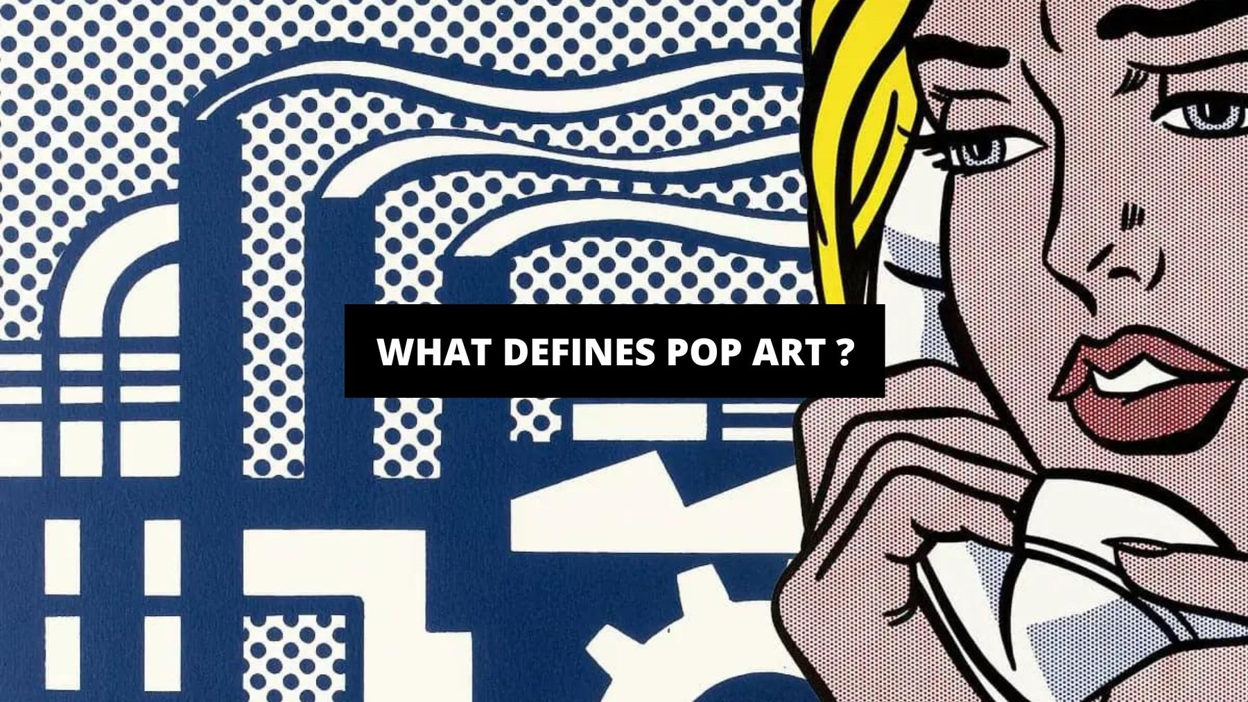 What Defines Pop Art ? | The Trendy Art